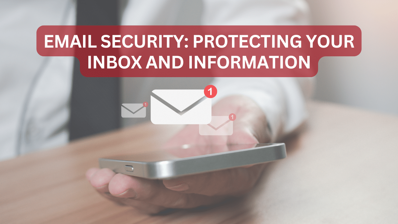 The Importance of Email Security: Recognizing Phishing Emails
